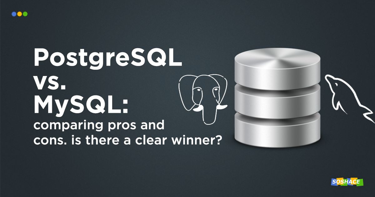 PostgreSQL vs MySQL: Is There a Clear Winner? — Soshace Digital Blog
