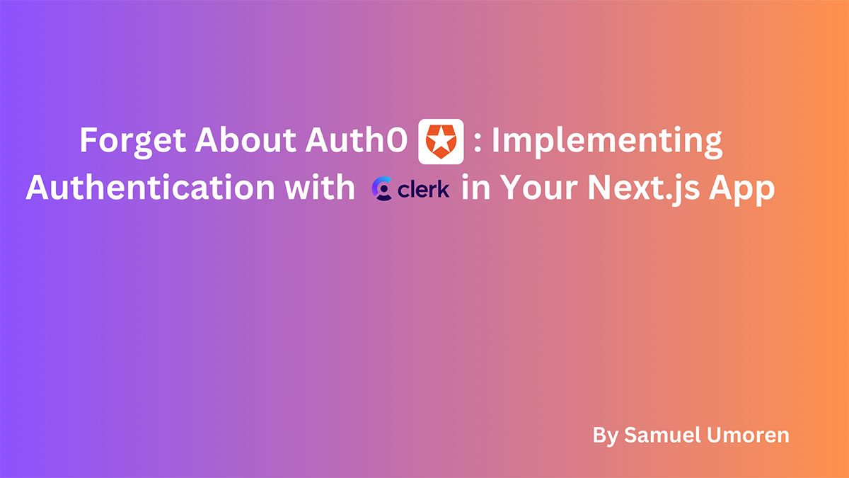 Forget About Auth0: Implementing Authentication with Clerk.dev in Your Next.js App — Soshace Digital